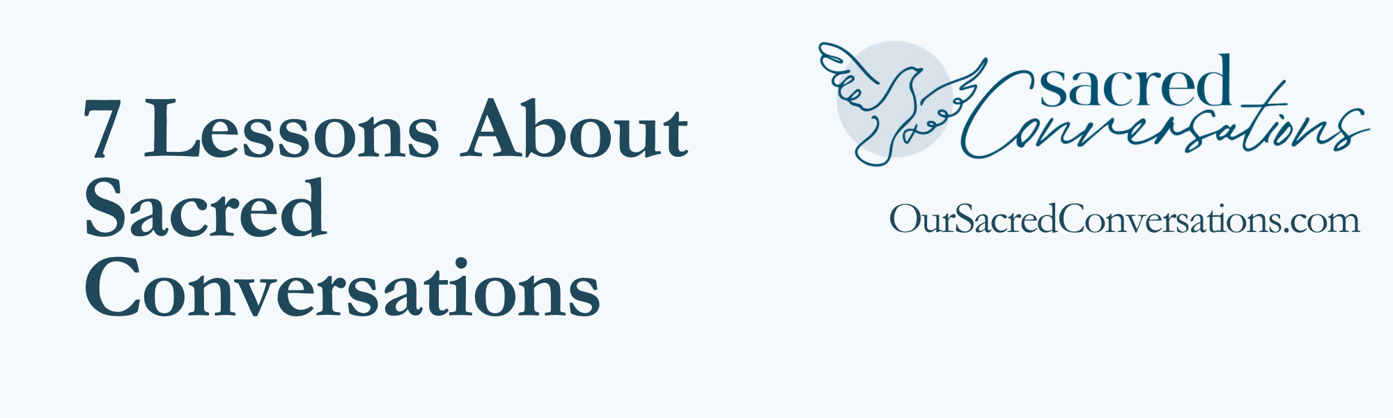 7 Lessons About Sacred Conversations - oursacredconversations.com