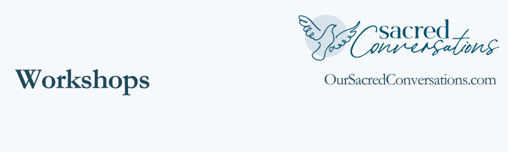 Workshops - oursacredconversations.com